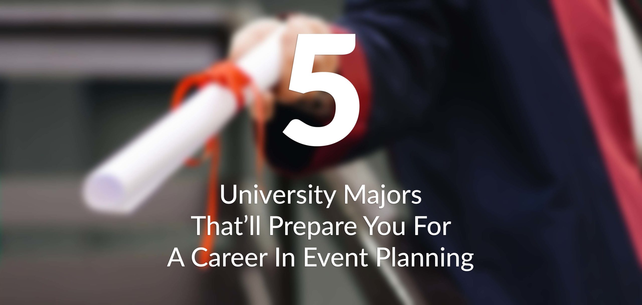 5 University Majors That ll Prepare You For Event Planning